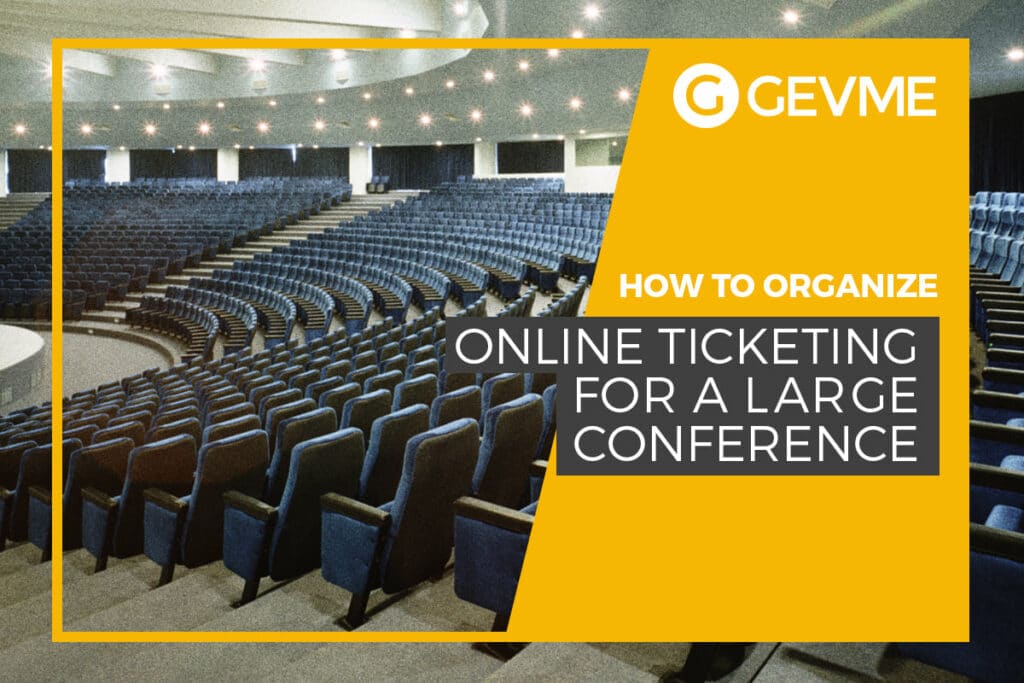 Organize Online Ticketing for A Large Conference