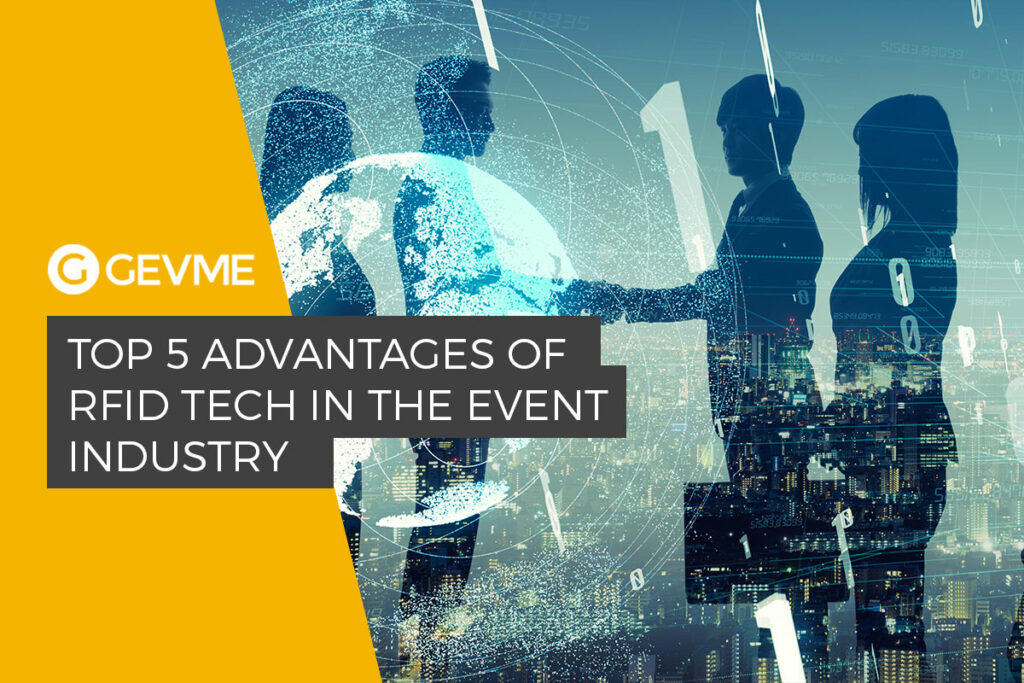 Top 5 Advantages of Leveraging an RFID Tag for Events - Gevme