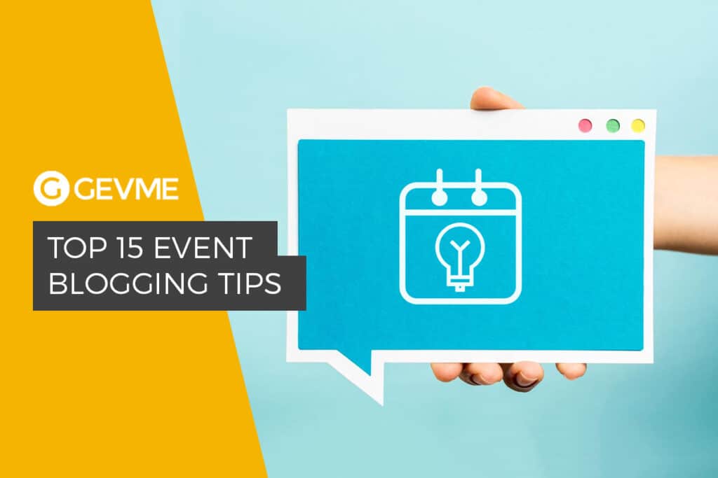 Top 15 Event Blogging Tips - Gevme