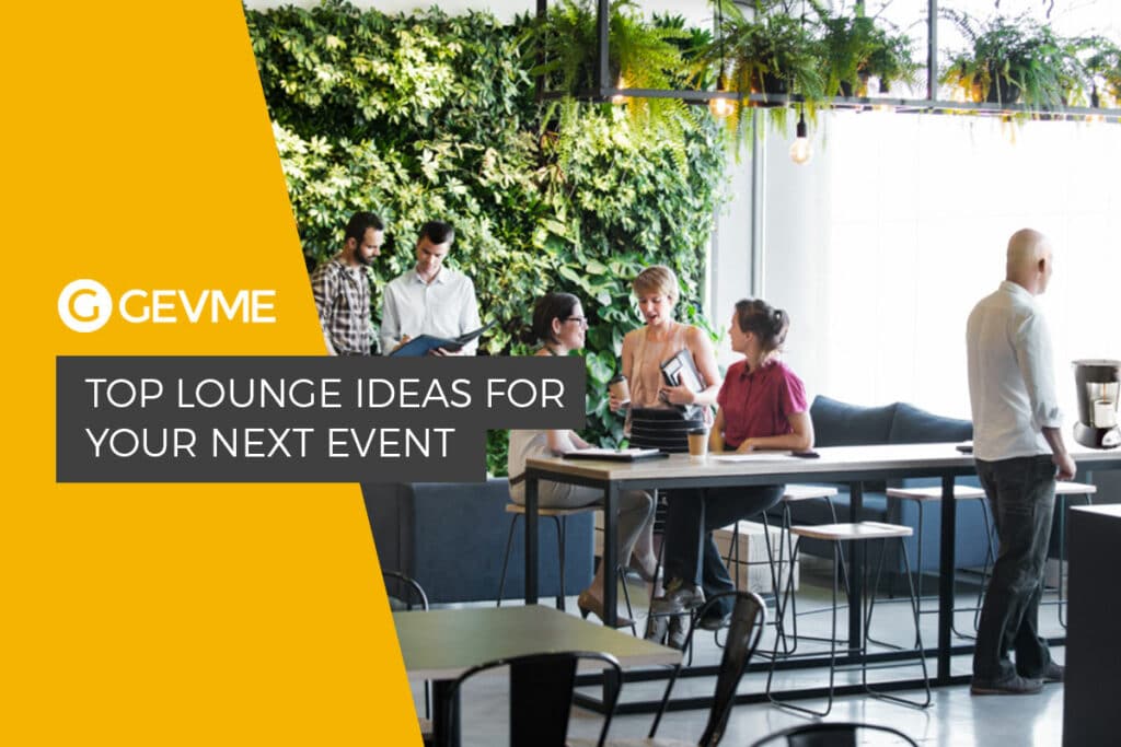 Lounge Ideas to WOW Your Attendees on Your Next Event - Gevme