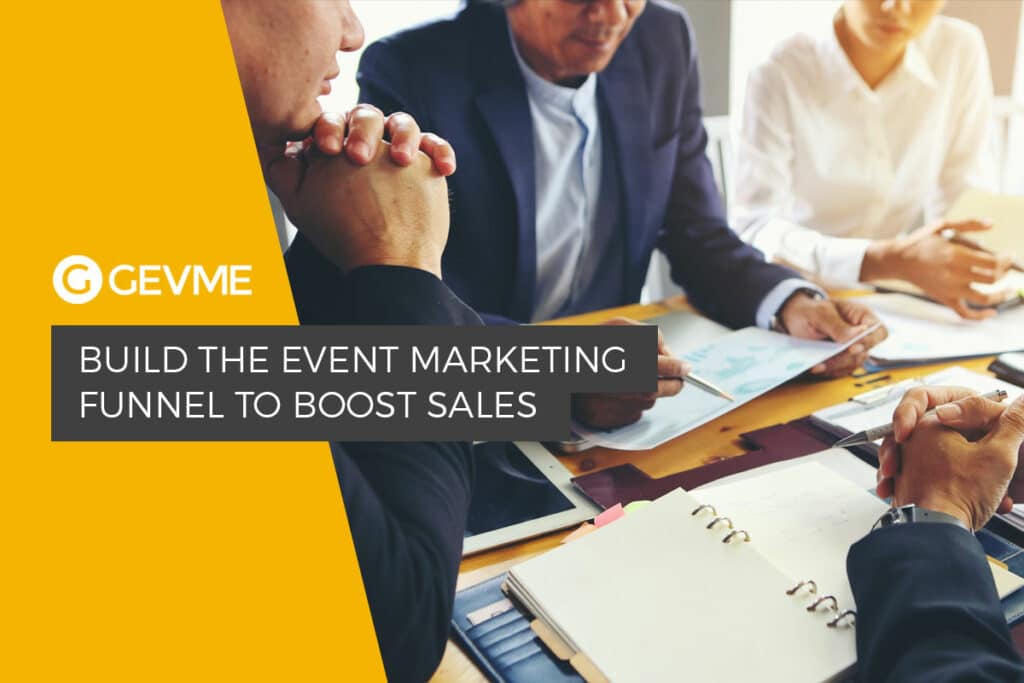 How to Boost Sales at Every Stage of the Event Marketing Funnel - Gevme