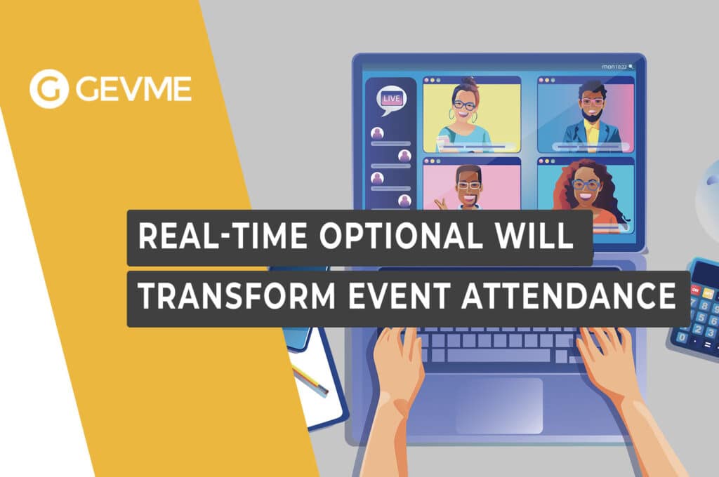 How Real Time Optional Will Impact Event Attendance In The Future Gevme