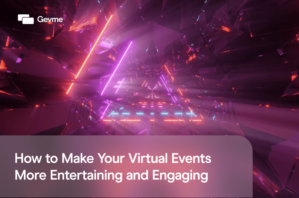 How to Make Your Virtual Events More Entertaining and Engaging - Gevme