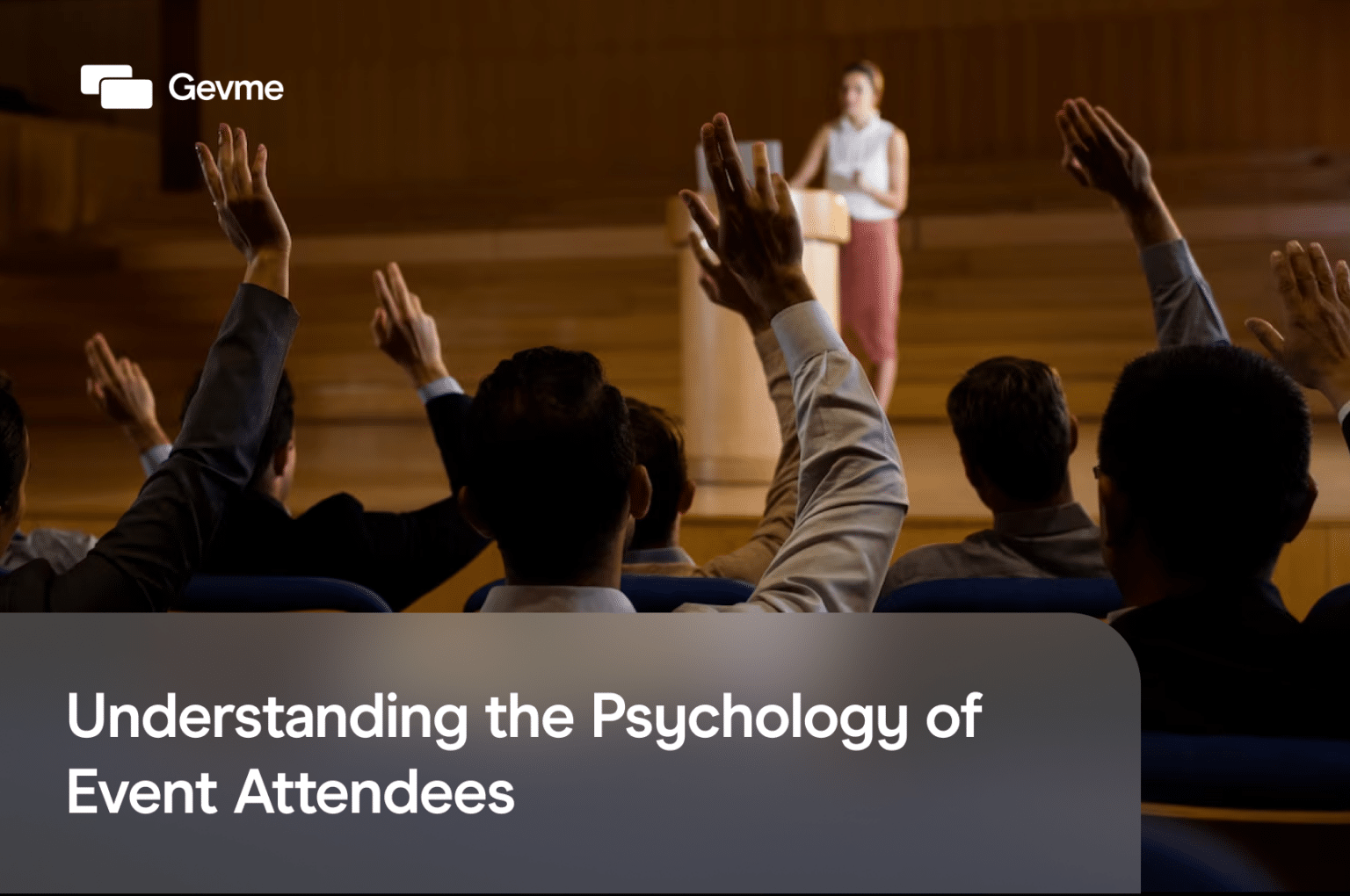 Understanding the Psychology of Event Attendees - Gevme