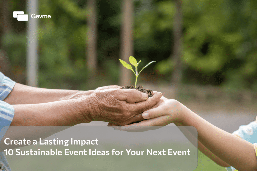 Create a Lasting Impact: 10 Sustainable Event Ideas for Your Next Event ...