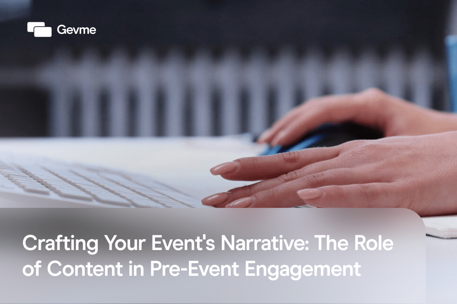 Crafting Your Event Narrative: Boost Engagement with Great Content