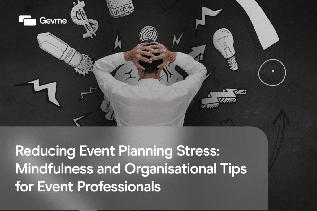 Top Tips to Reduce Event Planning Stress & Boost Team Efficiency
