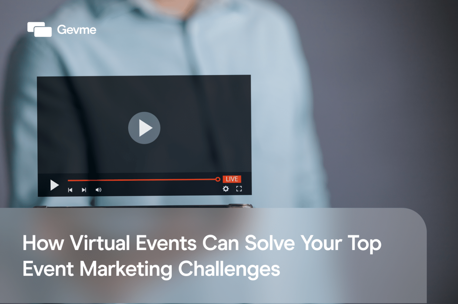 Virtual Events: Overcome Event Marketing Challenges with Gevme